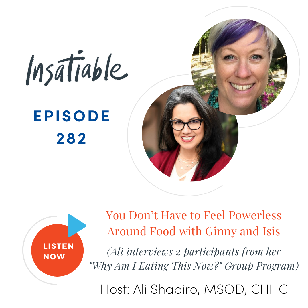 You Don’t Have to Feel Powerless Around Food with Ginny and Isis (Ali ...
