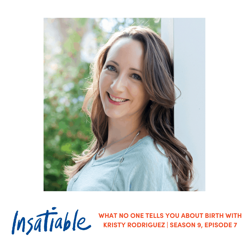 What No One Tells You About Birth with Kristy Rodriguez - Insatiable ...